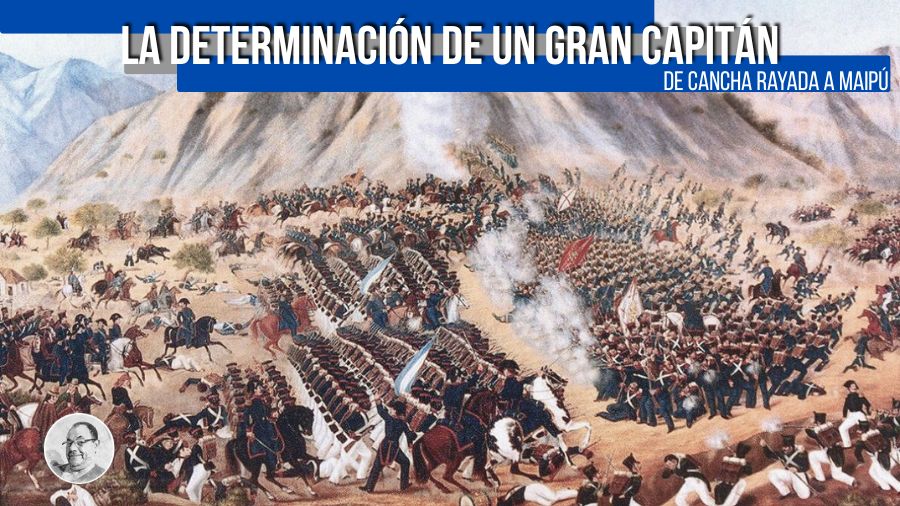 La Determinación de un Gran Capitán: De Cancha Rayada a Maipú ~ De Carlitos